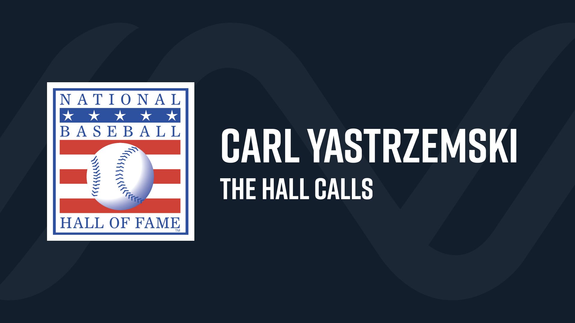 Carl Yastrzemski: The Hall Calls